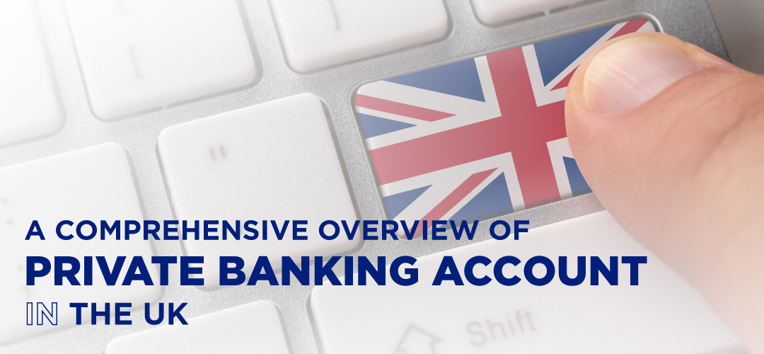 Understanding Private Banking Accounts in the UK