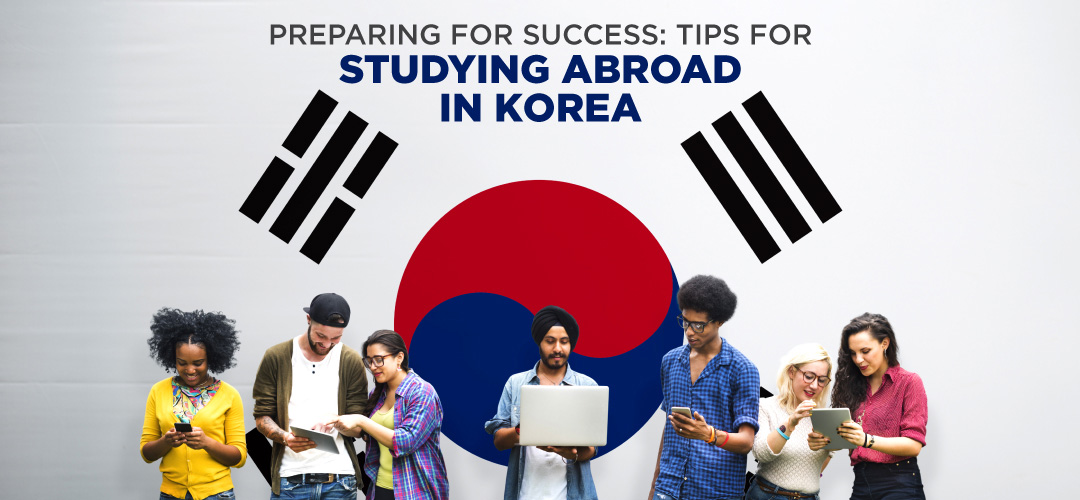 Preparing For Success: Tips For Studying Abroad In Korea